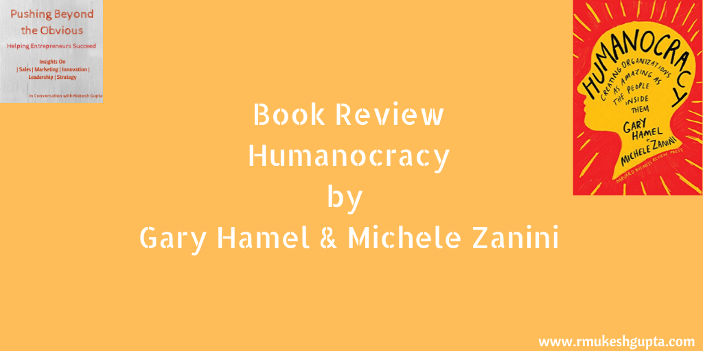 Book Review – Humanocracy by Gary Hamel & Michele Zanini – Leaders ...