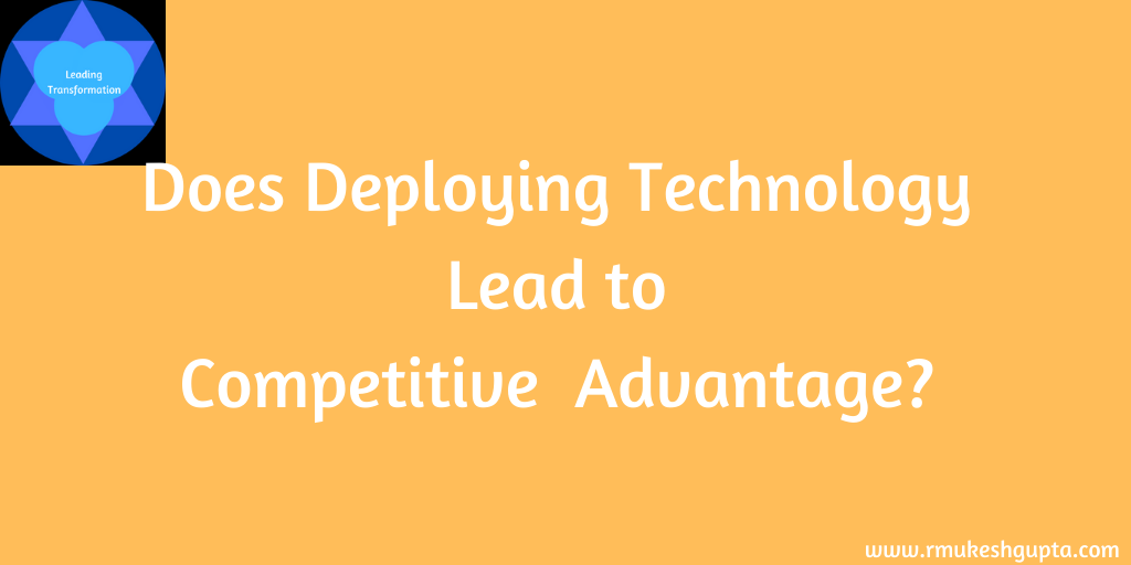 Does Deploying Technology Lead to Competitive Advantage? – Leaders ...